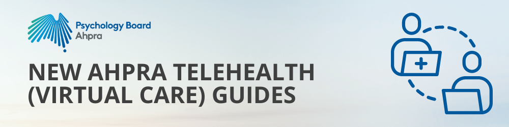 New Ahpra Telehealth (virtual care) guides