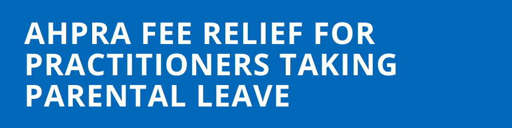 Ahpra fee relief for practitioners taking parental leave