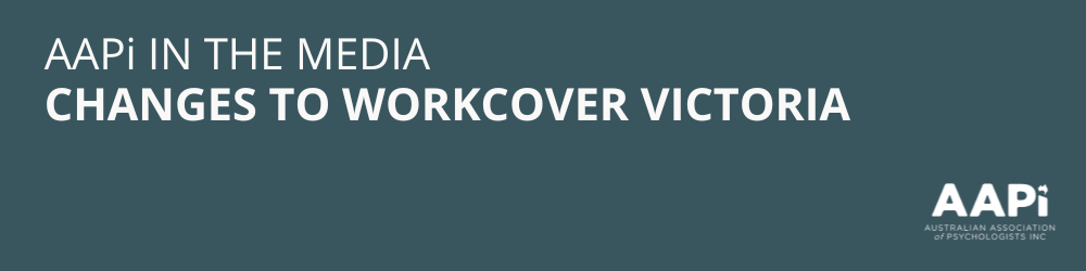 AAPi in the Media - changes to WorkCover Victoria